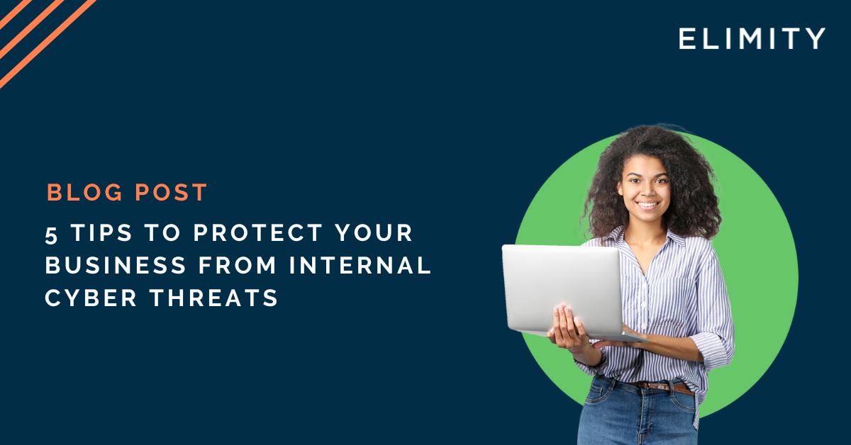 5 tips to successfully defend your business against internal cyber threats